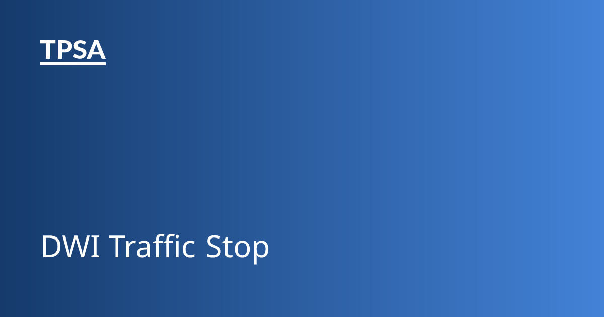 Tpsa Dwi Traffic Stop